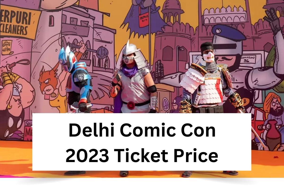 Delhi Comic Con 2023 Tickets, Price, And Comic Con Delhi Ticket Booking ...